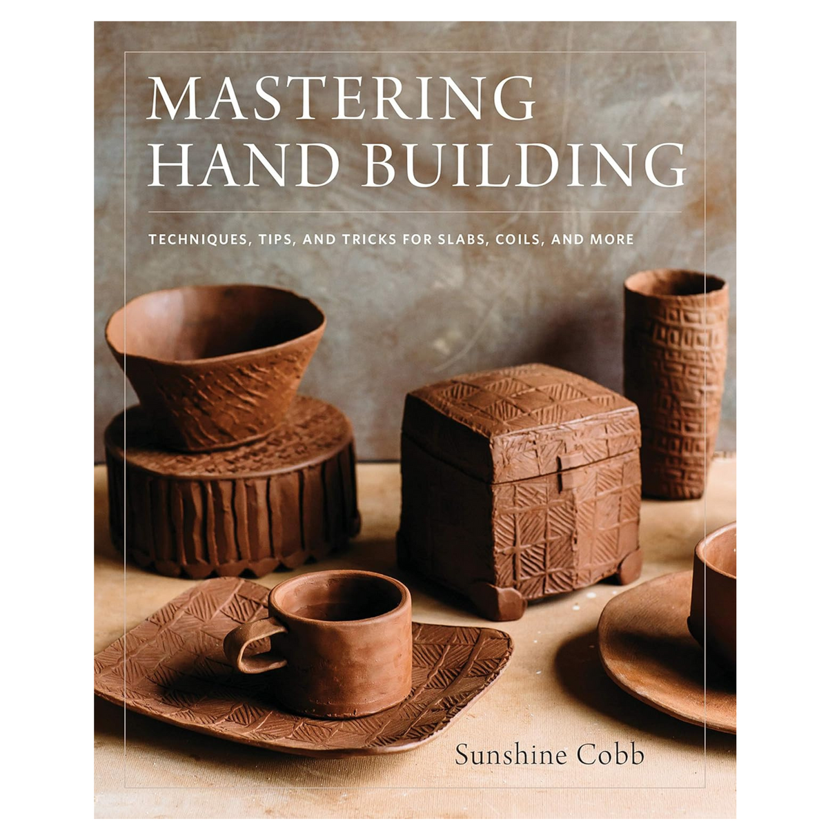 MASTERING HAND BUILDING – The Pottery Supply House